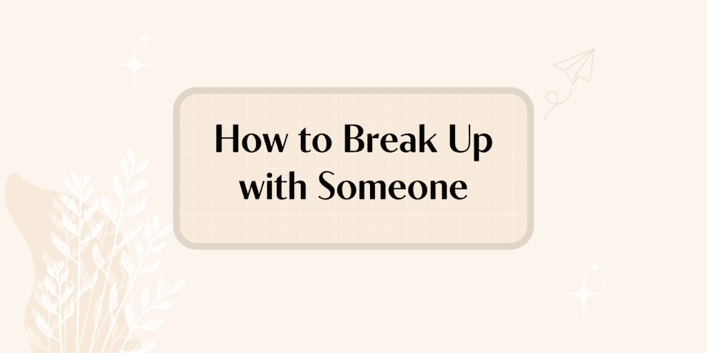 How to Break Up With Someone (According to Experts) | Blog | Tawkify